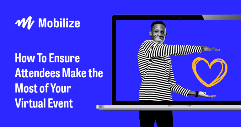 How To Ensure Attendees Make the Most of Your Virtual Event | Mobilize